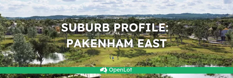 🏡 Suburb Profile: Pakenham East | OpenLot.com.au